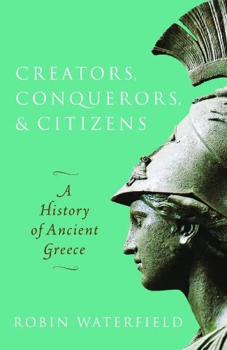Creators Conquerors & Citizens: Waterfield, Robin: 9780198853121 ...