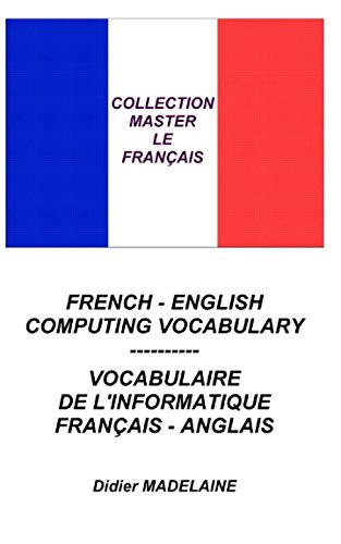 FRENCH-ENGLISH COMPUTING VOCABULARY: VOCABULAIRE DE L'INFORMATIQUE ...