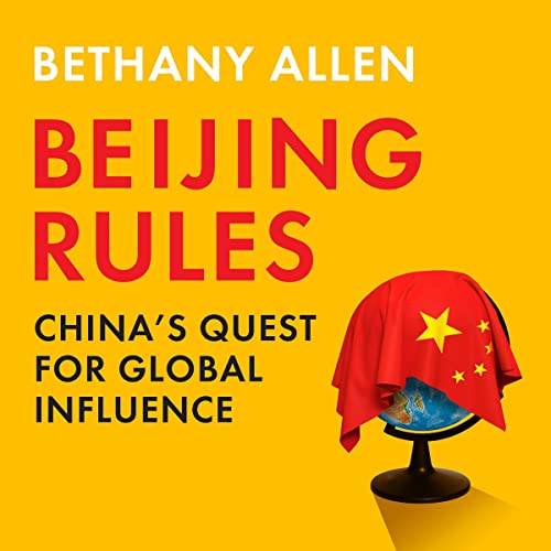 Amazon.com: Beijing Rules: China's Quest for Global Influence (Audible ...