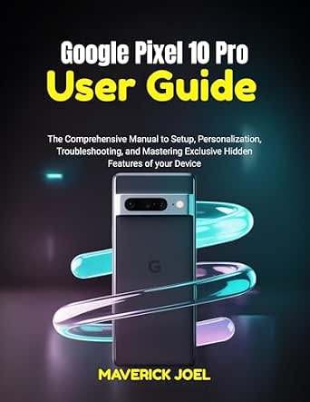 Amazon.com: Google Pixel 10 Pro User Guide: The Comprehensive Manual to ...