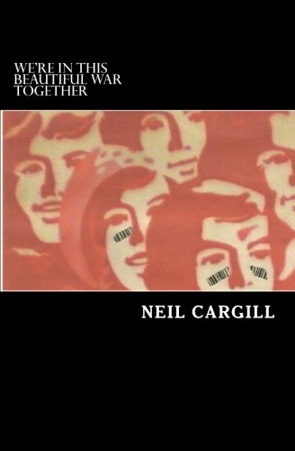 We're In This Beautiful War Together: Cargill, Neil: 9781484181706 ...