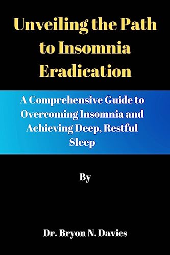 Unveiling the Path to Insomnia Eradication: A Comprehensive Guide to ...