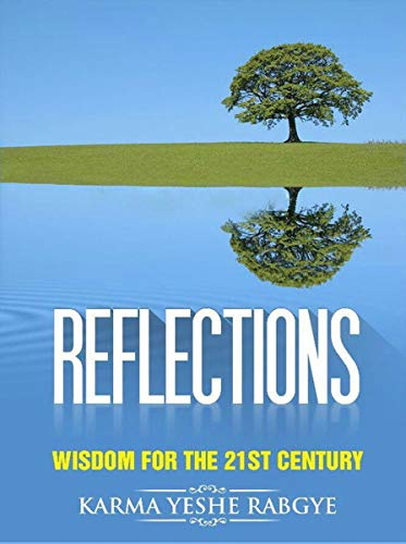 Reflections: Wisdom for the 21st century - Kindle edition by Yeshe ...