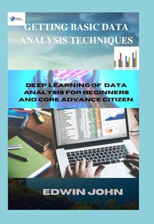 GETTING STARTED WITH DATA ANALYSIS TECHNIQUES.: Learning Of Data Analysis For Beginners’ And ...