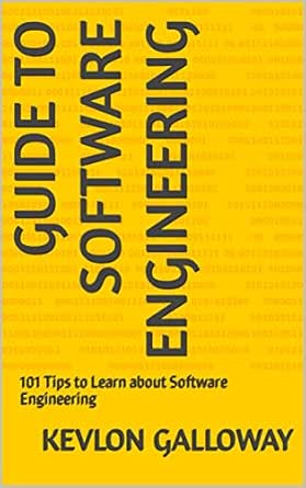 Guide to Software Engineering: 101 Tips to Learn about Software Engineering eBook : Galloway ...