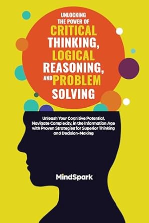 Amazon.com: Unlocking the Power of Critical Thinking, Logical Reasoning ...