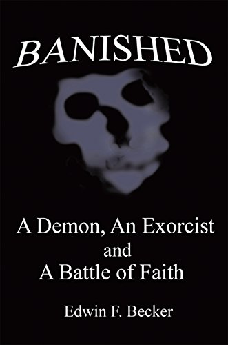 Banished: A Demon, an Exorcist and a Battle of Faith - Kindle edition ...