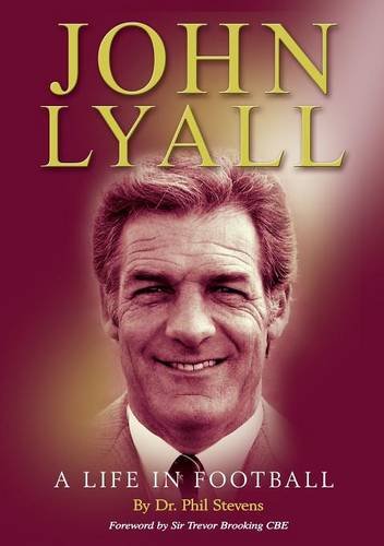 John Lyall - A Life in Football: Stevens, Phil: 9781782818526: Amazon ...