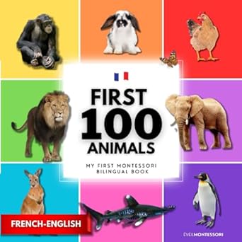My first bilingual montessori book in French-English: First 100 animals ...