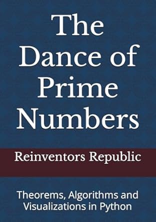 The Dance of Prime Numbers: Theorems, Algorithms and Visualizations in ...