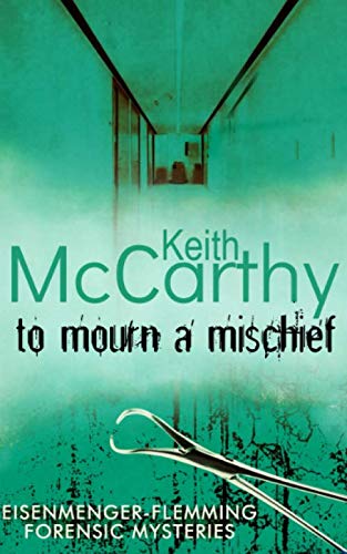 To Mourn a Mischief (Eisenmenger-Flemming Forensic Mysteries): McCarthy ...