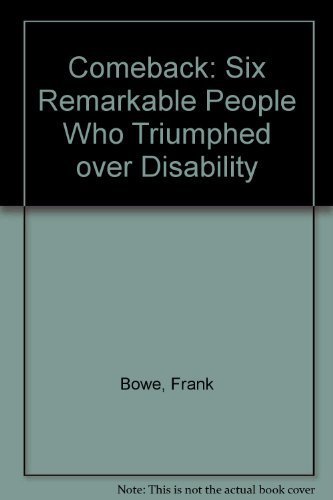Comeback: Six Remarkable People Who Triumphed over Disability: Bowe ...