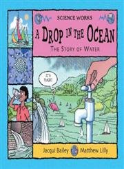 A Drop in the Ocean : The Story of Water: Jacqui Bailey, Matthew Lilly ...
