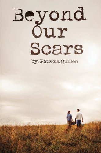 Beyond Our Scars: Patricia Quillen: 9781630632083: Amazon.com: Books