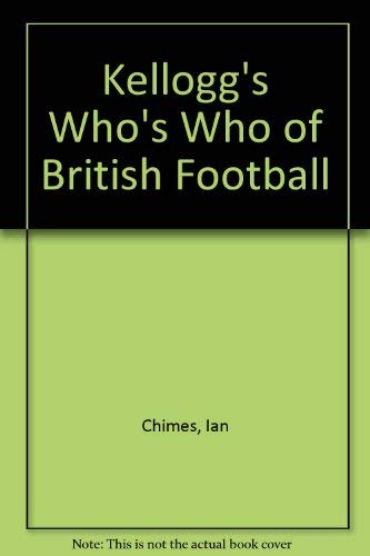 Kellogg's Who's Who of British Football: Ian Chimes: 9780907415008 ...
