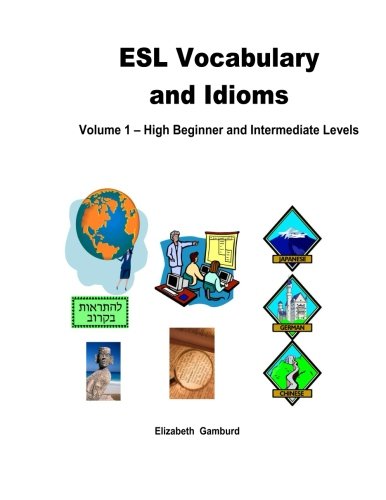 ESL Vocabulary and Idioms, Vol. 1: High Beginner and Intermediate ...
