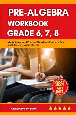 Pre-Algebra Workbook Grade 6, 7, 8: Study Guide and Practice Questions Improve Your Math Fluency ...