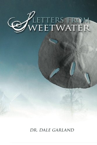 Letters From Sweetwater: Garland, Dr. Dale: 9781483995052: Amazon.com ...