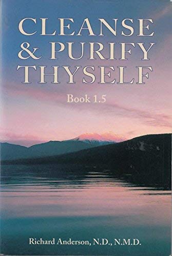 Cleanse and Purify Thyself, Book 1.5: Anderson, Richard, Getreu, G ...