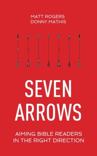Seven Arrows: Aiming Bible Readers in the Right Direction: Rogers, Matt ...