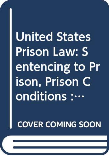 Buy United States Prison Law: Sentencing to Prison, Prison Conditions ...