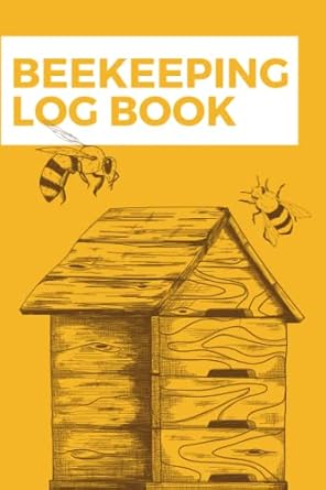 Beekeeping Log Book: Beekeeping Tracking Journal | Beehive Inspection ...