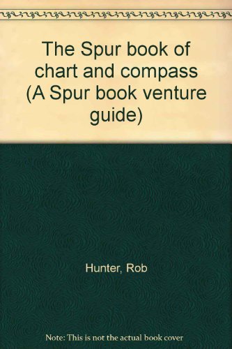 The Spur book of chart and compass (A Spur book venture guide): Hunter ...