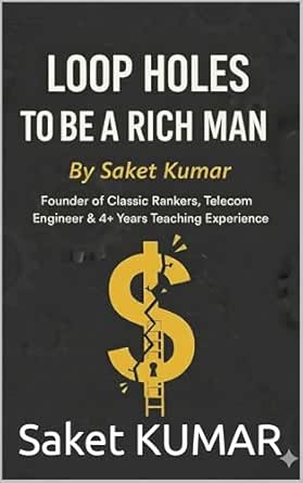 LOOP HOLES(HOW TO BE A RICH MAN ) eBook : KUMAR, Saket: Amazon.in: Books