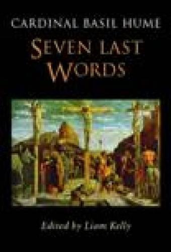 Seven Last Words: Amazon.co.uk: Basil Hume, Liam Kelly: 9780232527643 ...