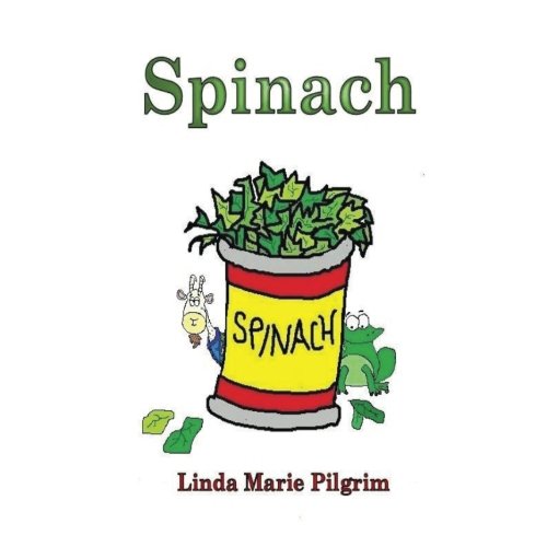 Amazon.com: Spinach: 9781534776661: Pilgrim, Linda Marie: Books
