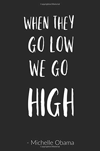 When They Go Low We Go High: Michelle Obama Inspirational/ Motivational ...