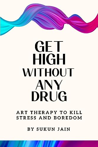 GET HIGH WITHOUT ANY DRUG : art therapy to kill stress and boredom: art ...