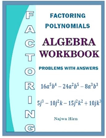 Algebra Workbook Factoring Polynomials: Hirn, Najwa: 9798476291329 ...