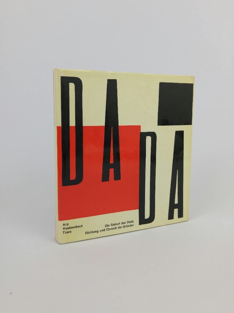Dada: Die Geburt Des Dada; Dichtung Und Chronik Der Grunder: Hans ...