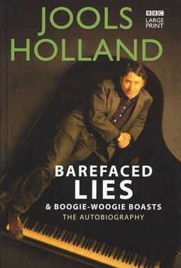 Barefaced Lies and Boogie Woogie Boasts: Jools Holland: 9781405648974 ...