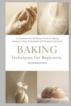 Baking Techniques for Beginners: A Comprehensive Reference Book for ...
