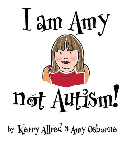 I Am Amy NOT Autism: Allred, Kerry: 9781914933325: Amazon.com: Books