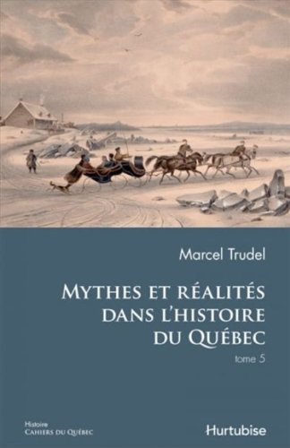 MYTHES ET REALITES DANS L'HISTOIRE DU QUEBEC V 05: Amazon.co.uk: TRUDEL ...
