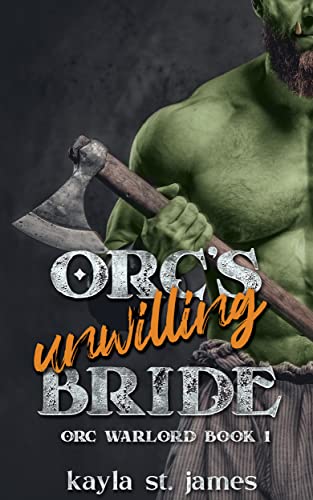 Orc's Unwilling Bride: A Dark Fantasy Romance (Orc Warlord Book 1 ...