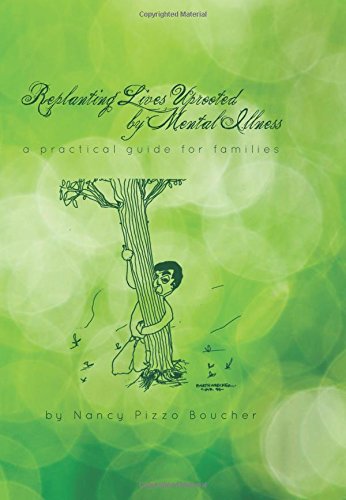 Replanting Lives Uprooted by Mental Illness, a Practical Guide for ...