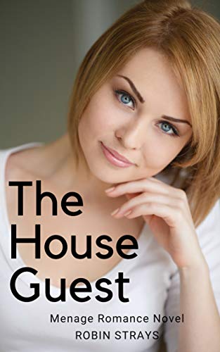 The Houseguest: Menage Romance Novel - Kindle edition by Strays, Robin ...