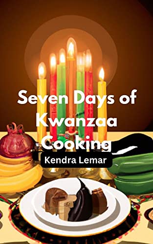 Seven Days of Kwanzaa Cooking: Celebrating Family and Culture through ...
