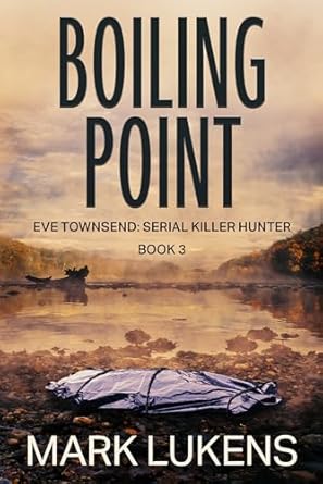 Amazon.com: Boiling Point: Eve Townsend - Serial Killer Hunter: Book 3 ...