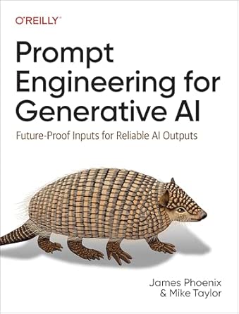 Prompt Engineering for Generative AI: Future-Proof Inputs for Reliable ...