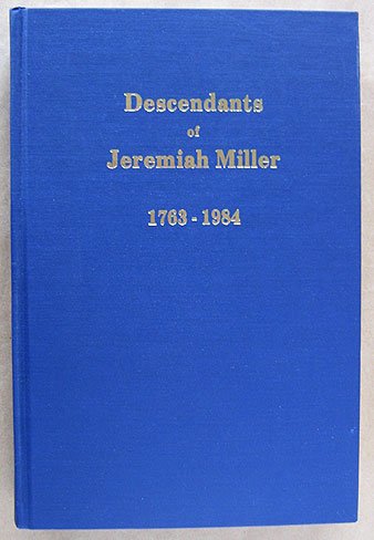 Descendants of Jeremiah Miller and Lydia Troyer: And their lineal ...