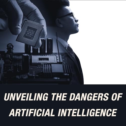 Amazon.com: Unveiling the Dangers of Artificial Intelligence (Audible Audio Edition): Daniel K ...