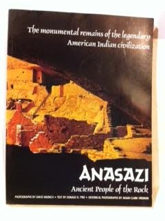 Anasazi : Ancient People of the Rock : The Monumental Remains of the ...