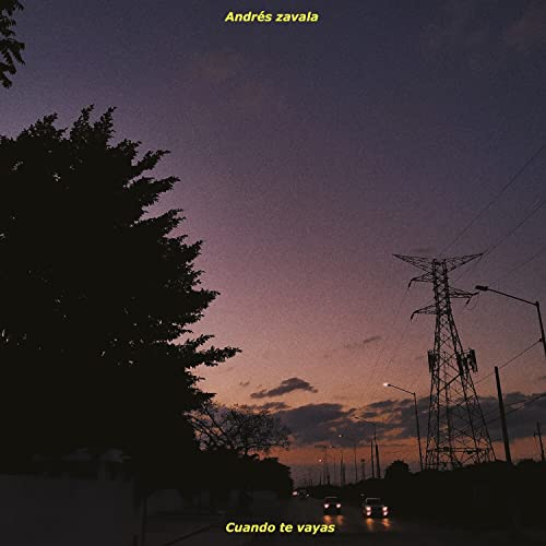 Écouter Cuando Te Vayas par Andrés Zavala sur Amazon Music Unlimited