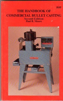 The Handbook of Commercial Bullet Casting: Paul B. Moore: Amazon.com: Books