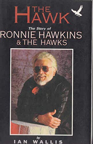 Buy The Hawk: Story of Ronnie Hawkins and the Hawks (Quarry rocks ...